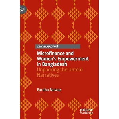 预订 Microfinance and Women’s Empowerment in Bangladesh: Unpacking the Untold Narratives 孟加拉国小额信贷与妇女赋权：解