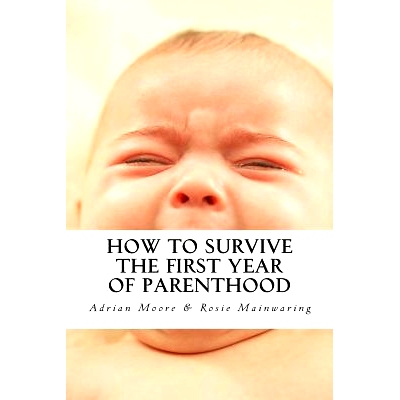 预订 How to Survive The First Year of Parenthood: 9781548642143