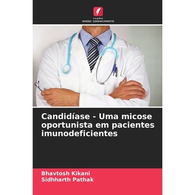 预订 Candidíase - Uma micose oportunista em pacientes imunodeficientes 9786209372841
