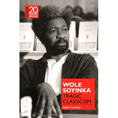 预订 Wole Soyinka: Tragic Classicism 沃莱·索因卡：古典主义悲剧: 9781350249042