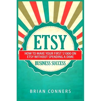 预订 Etsy Business Success: How to make your first $1,000 on Etsy without spending a dime: 9781505788976