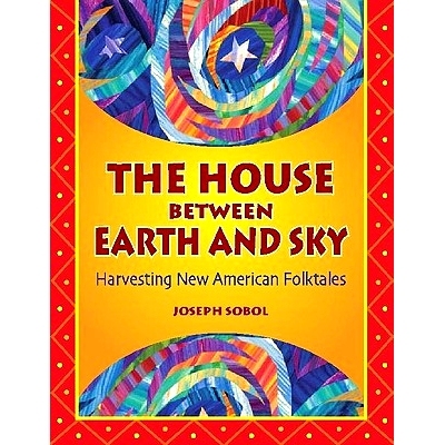 预订 The House Between Earth and Sky: Harvesting New American Folktales: 9781591580805