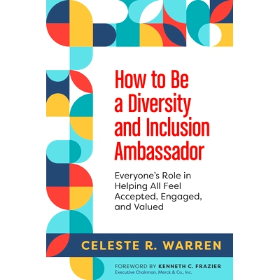 预订 How to Be a Diversity and Inclusion Ambassador: Everyone’s Role in Helping All Feel Accepted, Engaged, and Valued: