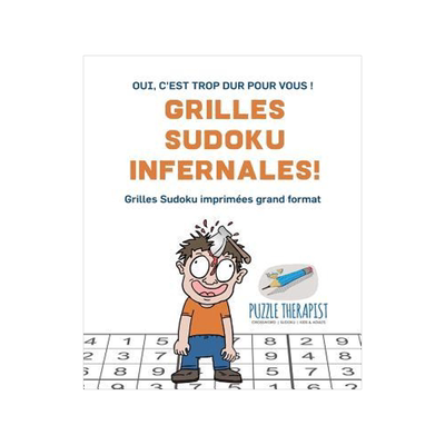 [预订]Grilles Sudoku Infernales ! - Oui, C’Est Trop Dur Pour Vous ! - Grilles Sudoku Imprimees Grand For 9781541944640