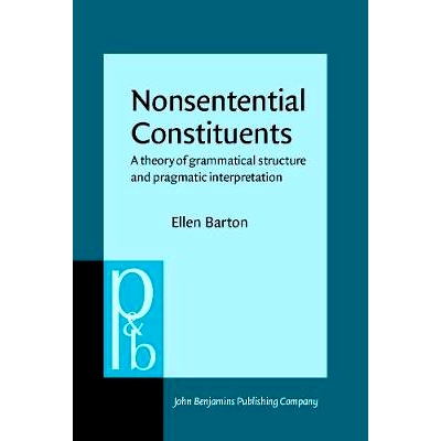 预订 Nonsentential Constituents. A theory of grammatical structure and pragmatic interpretation.: 9789027250087
