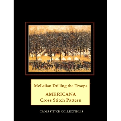 预订 McLellan Drilling the Troops: Americana Cross Stitch Pattern: 9798638023553