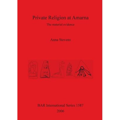 预订 Private Religion at Amarna: The material evidence 阿玛纳的私人宗教: 9781407300009