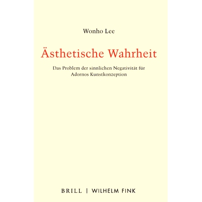 预订 Ästhetische Wahrheit: Das Problem der sinnlichen Negativität für Adornos Kunstkonzeption 审美真理：阿多诺艺术观