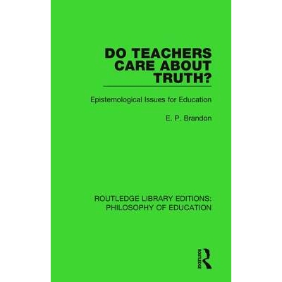 预订 Do Teachers Care About Truth?: Epistemological Issues for Education: 9781138692312