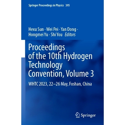 预订 Proceedings of the 10th Hydrogen Technology Convention, Volume 3: WHTC 2023, 22-26 May, Foshan, China 第10届氢能技