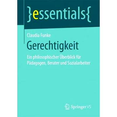 预订 Gerechtigkeit: Ein philosophischer Überblick für Pädagogen, Berater und Sozialarbeiter: 9783658164751