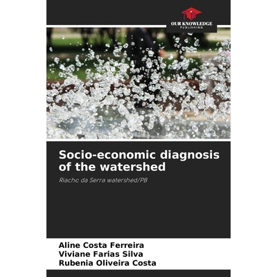 预订 Socio-economic diagnosis of the watershed: Riacho da Serra watershed/PB 流域社会经济诊断：Riacho da Serra 流域/PB: