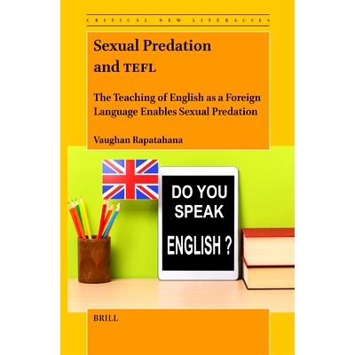 预订 Sexual Predation and TEFL: The Teaching of English as a Foreign Language Enables Sexual Predation 性掠夺与 TEFL：英
