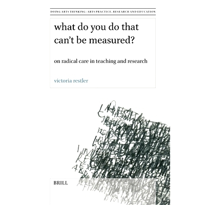 预订 What Do You Do That Can’t Be Measured?: On Radical Care in Teaching and Research 什么是无法衡量的？论教学科研中的