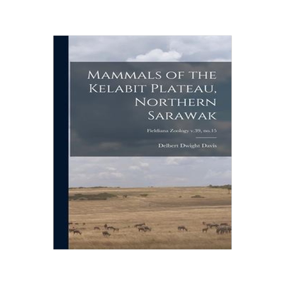 [预订]Mammals of the Kelabit Plateau, Northern Sarawak; Fieldiana Zoology v.39, * 9781013312274