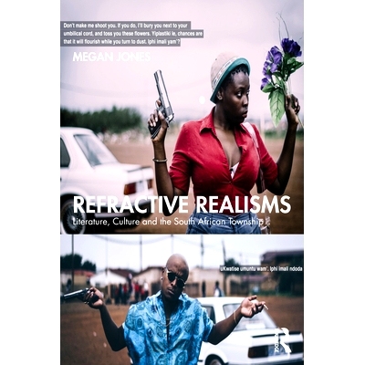 预订 Refractive Realisms: Literature, Culture and the South African Township 折射现实主义：文学、文化与南非乡镇: 9781032