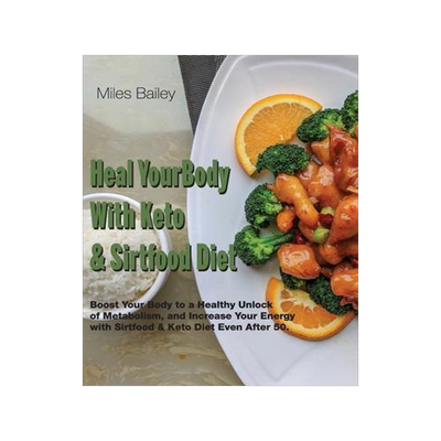 [预订]Heal Your Body With Keto & Sirtfood Diet: 2 BOOK IN 1 Boost Your Body to a Healthy Unlock of Metabol 9781802780239