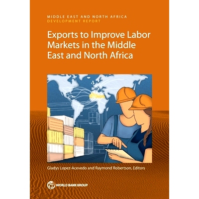 预订 Exports to Improve Labor Markets in the Middle East and North Africa 出口改善中东和北非劳动力市场: 9781464819728