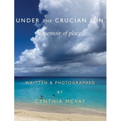 预订 Under the Crucian Sun: A Memoir of Place: 9798991863933