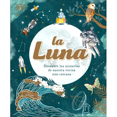 预订 La Luna (the Moon): Descubre Los Misterios de Nuestra Vecina Más Cercana: 9780744079197