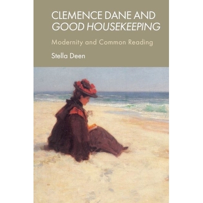 预订 Clemence Dane and Good Housekeeping: Modernity and Common Reading 克莱门斯·丹恩与《好管家》：现代性与共同阅读: 978