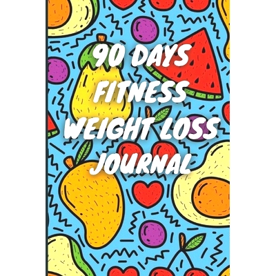 预订 90 Days Weight Loss Journal: Daily Diet And Exercise Planner For Tracking Meals, 90 Days Fitness Weight Loss Notebo