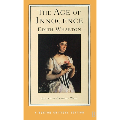 The Age of Innocence: A Norton Critical Edition 纯真时代：诺顿评论版: 9780393967944
