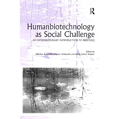 预订 Humanbiotechnology as Social Challenge: An Interdisciplinary Introduction to Bioethics 作为社会挑战的人类生物技术：