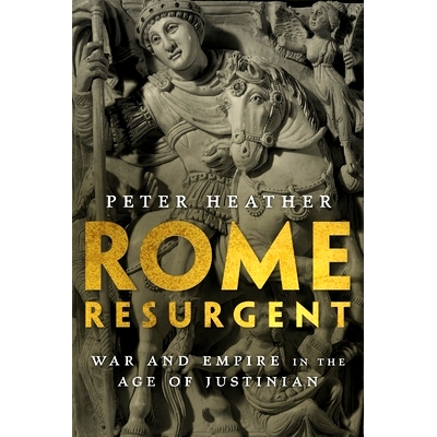 预订 Rome Resurgent: War and Empire in the Age of Justinian 罗马复兴：查士丁尼时代的战争与帝国: 9780197500538