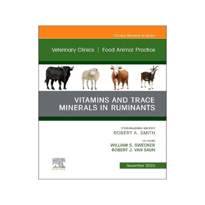 预订 Vitamins and Trace Minerals in Ruminants, an Issue of Veterinary Clinics of North America