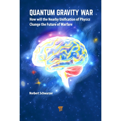预售 Quantum Gravity War: How Will the Nearby Unification of Physics Change the Future of Warfare 量子引力之战：即将到来