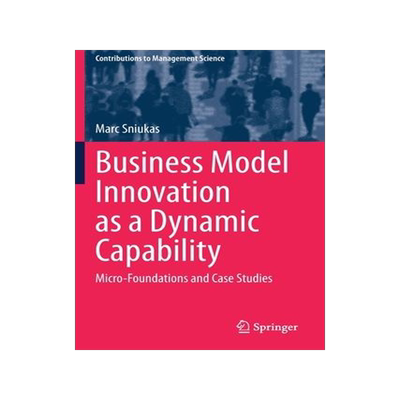 [预订]Business Model Innovation as a Dynamic Capability 9783030501020