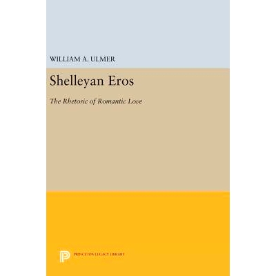 预订 Shelleyan Eros: The Rhetoric of Romantic Love 雪莱恩厄洛斯：浪漫爱的修辞: 9780691630311