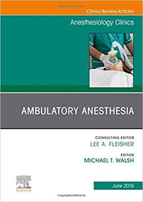 【预售】Ambulatory Anesthesia, An Issue of Anesthesiology Clinics