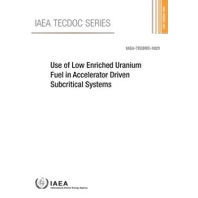 预订 Use of Low Enriched Uranium Fuel in Accelerator Driven Subcritical Systems 低浓铀燃料在加速器驱动亚临界系统中的应用
