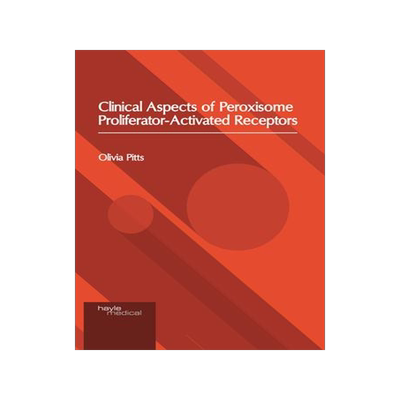 [预订]Clinical Aspects of Peroxisome Proliferator-Activated Receptors 9781632418630