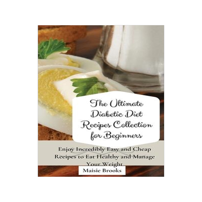 [预订]The Ultimate Diabetic Diet Recipes Collection for Beginners: Enjoy Incredibly Easy and Cheap Recipes 9781802699777