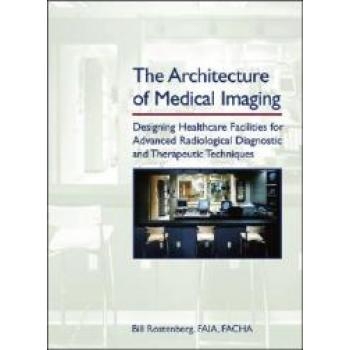 预订 The Architecture of Medical Imaging: Designing Healthcare Facilities for Advanced Radiological Diagnostic and Thera