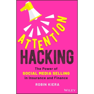 预订 Attention Hacking - the Power of Social Media Selling in Insurance and Finance: The Power of Social Media Selling i