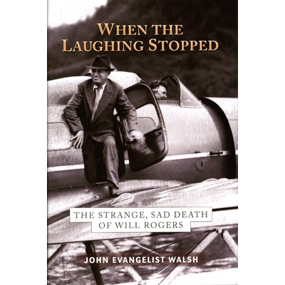 预订 When the Laughing Stopped: The Strange, Sad Death of Will Rogers: 9781602230415