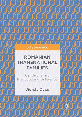 【预订】Romanian Transnational Families: Gender, Family Practices and Difference