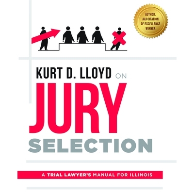 预订 Kurt D. Lloyd on Jury Selection: A Trial Lawyer’s Manual for Illinois: 9781599328126