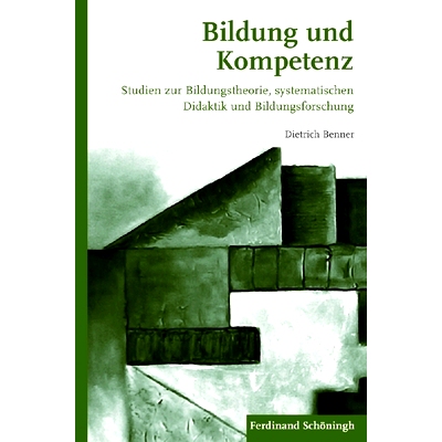 预订 Bildung und Kompetenz: Studien zur Bildungstheorie, systematischen Didaktik und Bildungsforschung 教育和能力:教育理