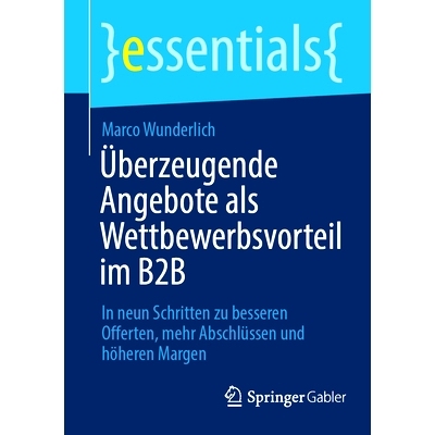 预订 Überzeugende Angebote als Wettbewerbsvorteil im B2B: In neun Schritten zu besseren Offerten, mehr Abschlüssen und