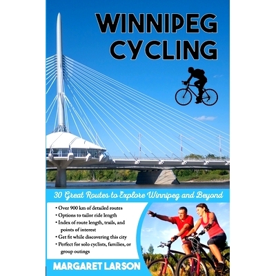 预订 Winnipeg Cycling: 30 Great Routes to Explore Winnipeg and Beyond: 9781777666804