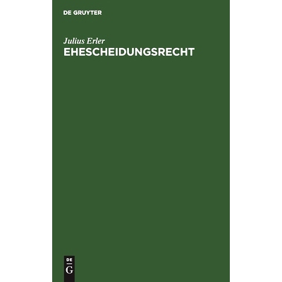 预订 Ehescheidungsrecht: und Ehescheidungsprozess einschließlich der Richtigskeiterklärung der Eheim Deutschen Weiche:
