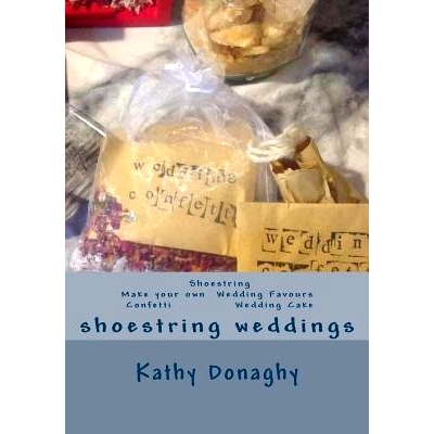 预订 Shoestring Make your own Wedding Favours Confetti Wedding Cake: 9781986210195