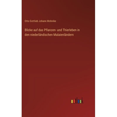 预订 Blicke auf das Pflanzen- und Thierleben in den niederländischen Malaienländern: 9783368534585