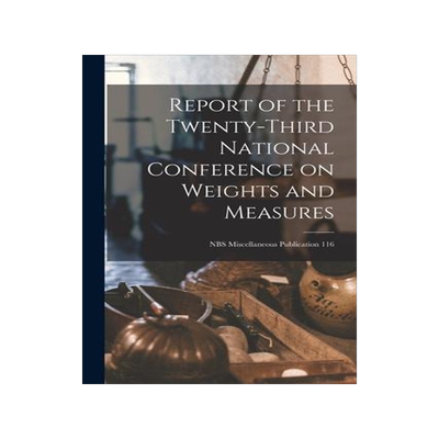 [预订]Report of the Twenty-third National Conference on Weights and Measures; NBS Miscellaneous Publicatio 9781013414817