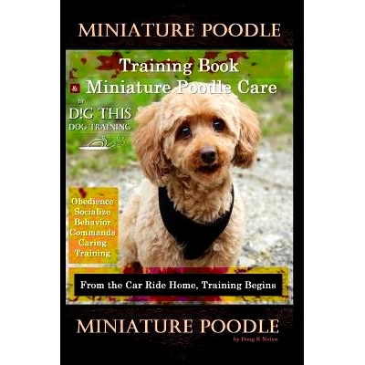 预订 Miniature Poodle Training Book & Miniature Poodle Care, By D!G THIS DOG TRAINING, Obedience, Socialize, Behavior, C